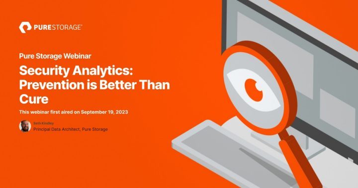 Security Analytics: Prevention is Better Than Cure | Pure Storage