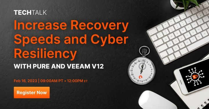 Increase Recovery Speeds and Cyber Resiliency with Pure and Veeam v12 ...