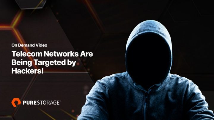 Telecom Networks Are Being Targeted by Hackers! | Pure Storage