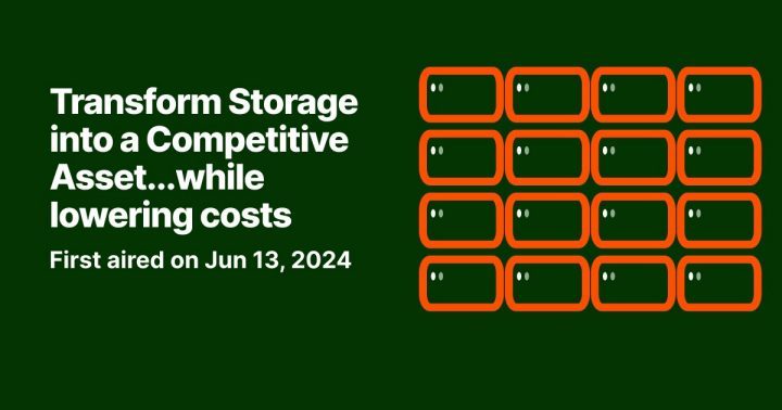 Transform Storage into a Competitive Asset...while lowering costs ...