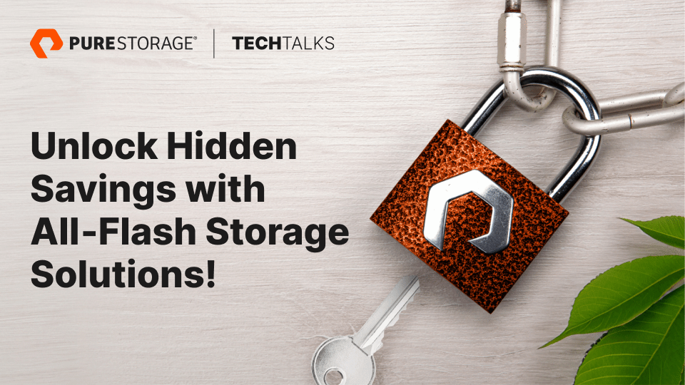 Unlock Hidden Savings with All-Flash Storage Solutions! | Pure Storage