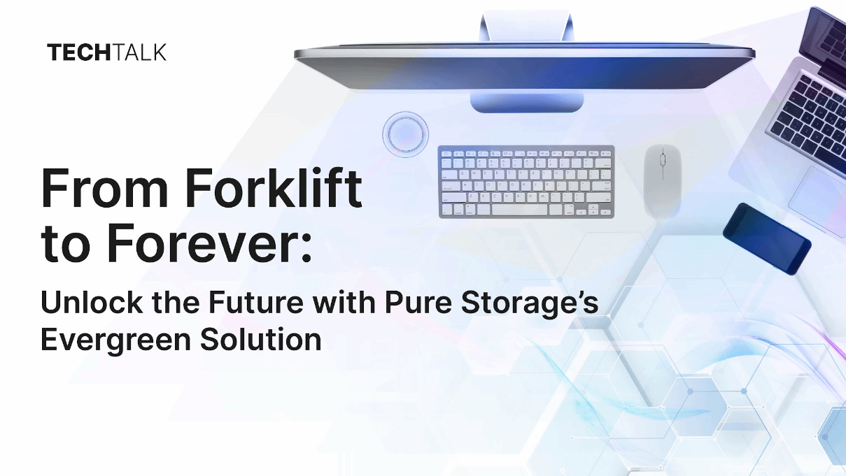 From Forklift to Forever: Unlock the Future with Pure Storage's ...