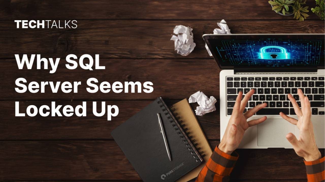 Why SQL Server Seems Locked Up | Pure Storage